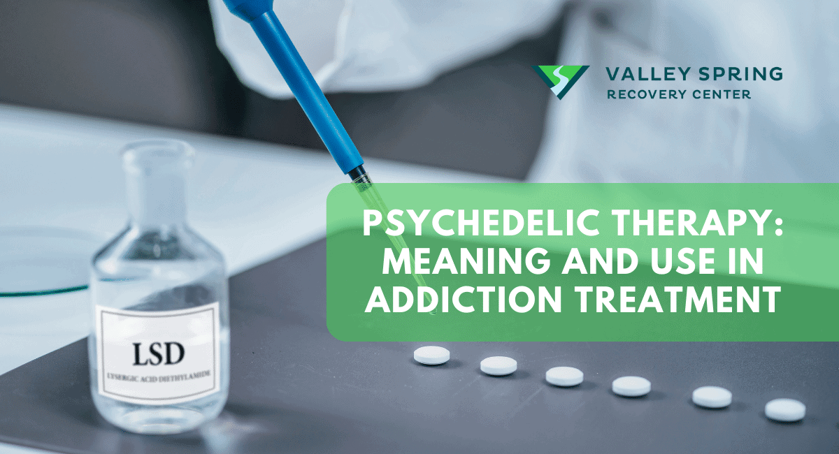 Psychedelic Therapy Meaning And Use In Addiction Treatment