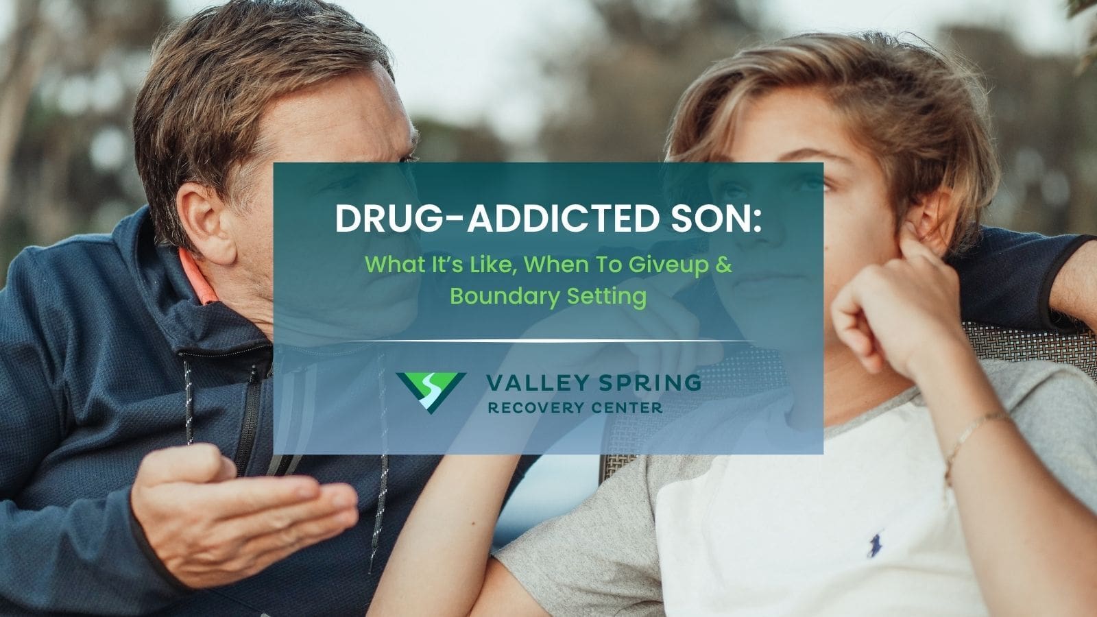 Drug-Addicted Son: What It's Like, When To Giveup & Boundary Setting