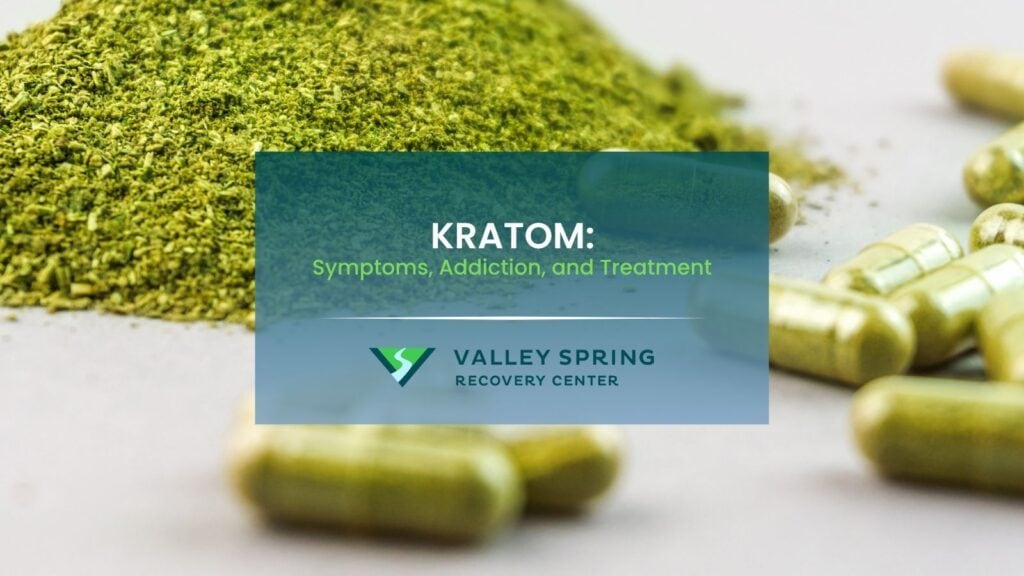 Kratom: Symptoms, Addiction And Treatment