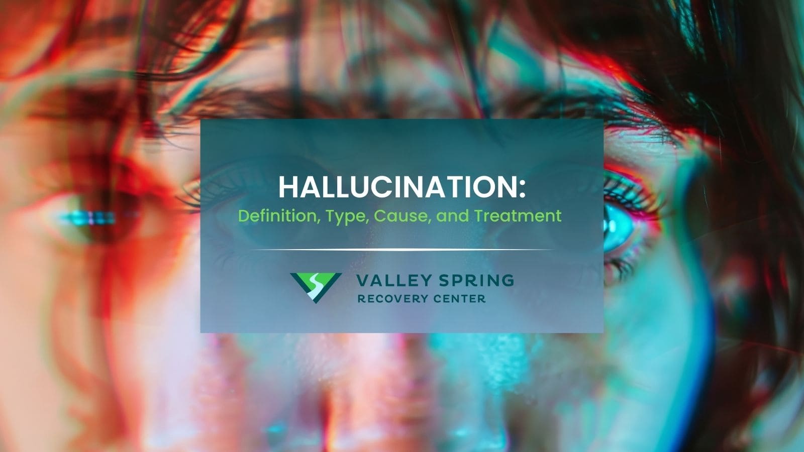 Hallucination: Definition, Type, Cause, And Treatment