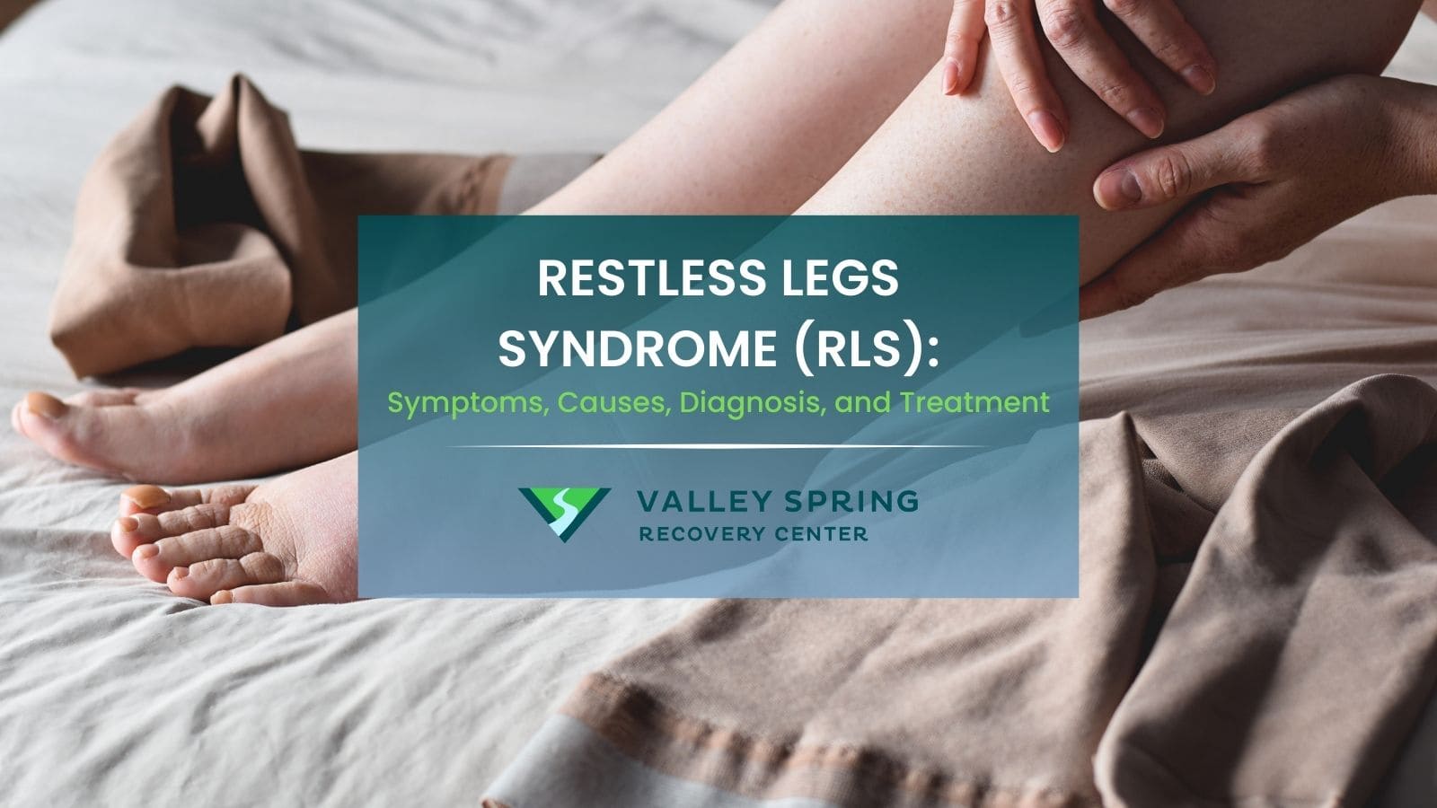 Restless Legs Syndrome (RLS): Definition, Symptom, Cause, And Treatment